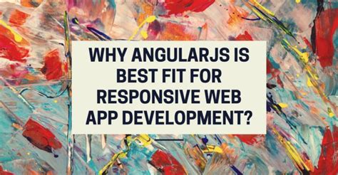 Why Angularjs Is Best Fit For Responsive Web App Development
