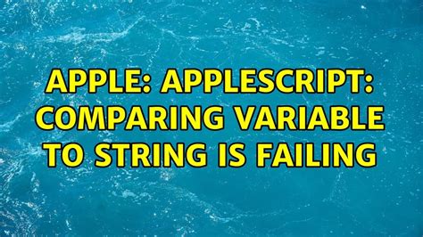 Apple Applescript Comparing Variable To String Is Failing Youtube
