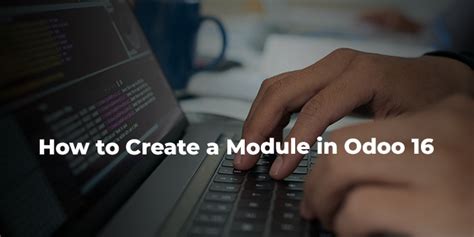 How To Create A Module In Odoo 16 How To Create A Module In Odoo 16