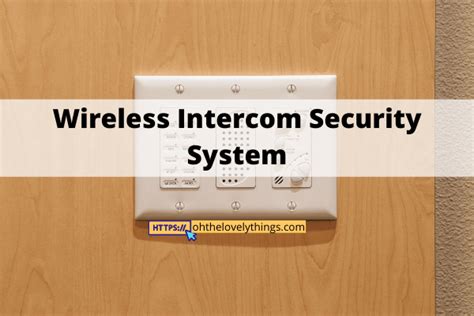 Why You Need Wireless Intercom Security System And How To Set Up In Your House