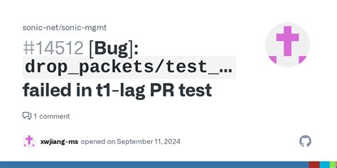 Bug `droppacketstestdropcounterspy` Failed In T1 Lag Pr Test · Issue 14512 · Sonic Net