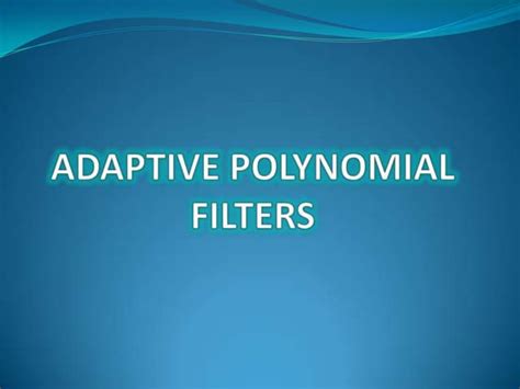 Adaptive Polynomial Filters Pptx