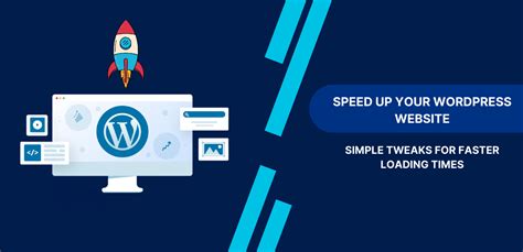 Speed Up Your Wordpress Website Simple Tweaks For Faster Loading Times
