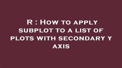 R How To Apply Subplot To A List Of Plots With Secondary Y Axis Youtube