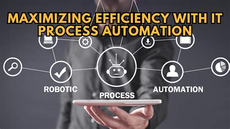 Maximizing Efficiency With It Process Automation Subscribed Fyi