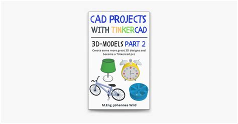 ‎cad Projects With Tinkercad 3d Models Part 2 De M Eng Johannes Wild En Apple Books
