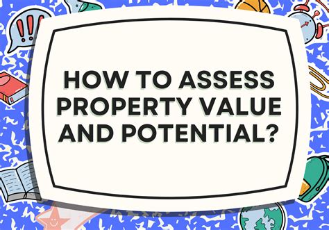 How To Assess Property Value And Potential