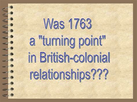 Ppt Was 1763 A Turning Point In British Colonial Relationships