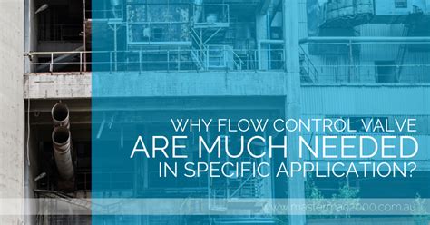 Why Flow Control Valve Are Much Needed In Specific Application