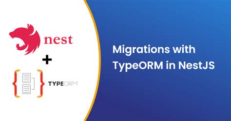 Migrations With Typeorm In Nestjs For 2024
