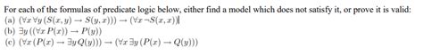 Solved For Each Of The Formulas Of Predicate Logic Below