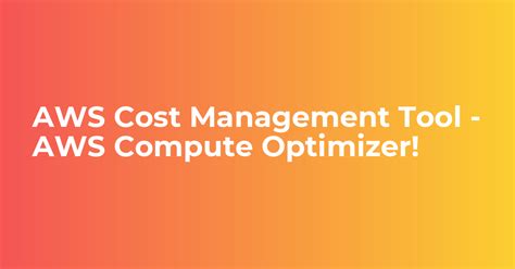 Aws Cost Management Tool Aws Compute Optimizer Cloudkul