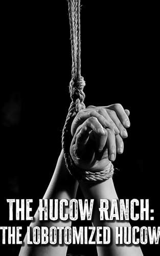 The Hucow Ranch The Lobotomized Hucow A Dark Hucow Bdsm Erotica By Cheralee King Goodreads