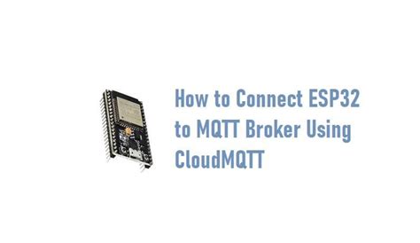 How To Connect Esp32 To Mqtt Broker Using Cloudmqtt Uharshhvm