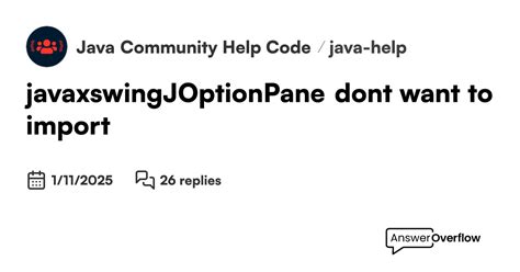 Javaxswingjoptionpane Dont Want To Import Java Community Help