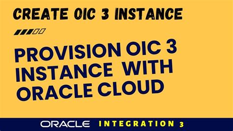 Create An Oracle Integration 3 Instance With Oracle Cloud Oci Provision New Oic 3 Instance