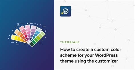 How To Create A Custom Color Scheme For Your Wordpress Theme Using The