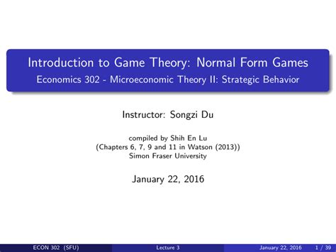 Introduction To Game Theory Normal Form Games Instructor Songzi Du