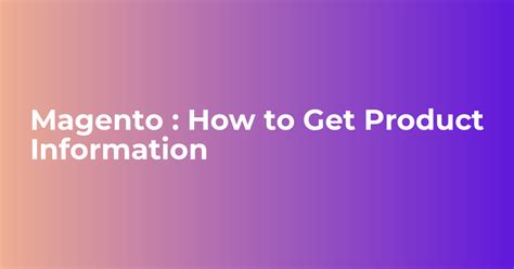 magento how to get product information webkul blog