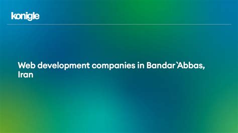 Top 2 Web Development Companies In Bandar `abbas Iran For The Year 2024