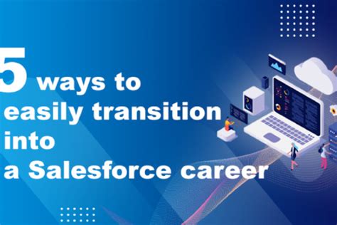 5 Ways To Easily Transition Into A Salesforce Career Artofit