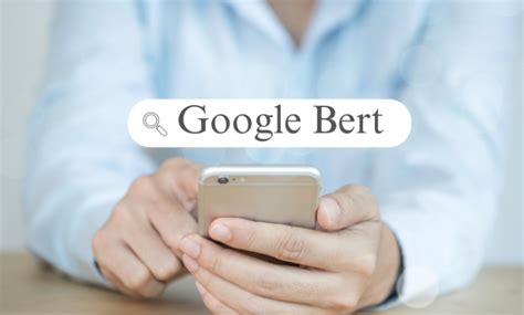 The Power Of The Google BERT Algorithm In