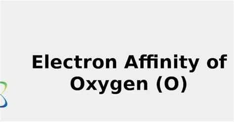 2022 ☢️ Electron Affinity Of Oxygen O [and Color Uses Discovery