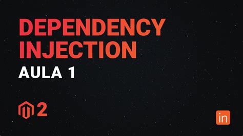 Dependency Injection No Magento 2 Parte 1 Magedin University