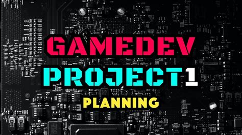 Gamedev Project 1 Planning Youtube