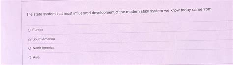 Solved The State System That Most Influenced Development Of