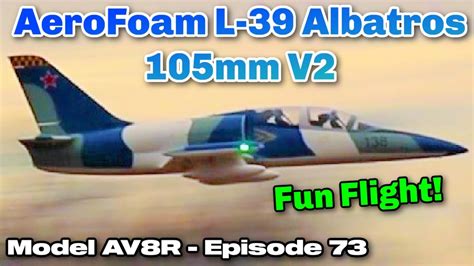 Aerofoam L 39 Albatros 105mm Edf Jet Pnp Model Av8r Fun Flight Youtube