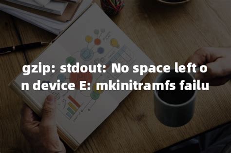 Gzip Stdout No Space Left On Device E Mkinitramfs Failure Find 141