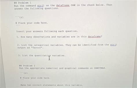 solved problem 1 run the command str on the dataframe