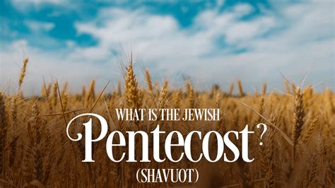 Pentecost שבעות Shavuot Voice Of Judah Israel