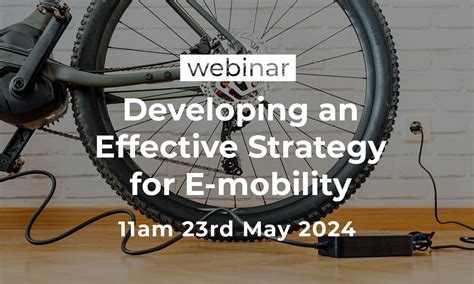 Join Our Webinar Developing Effective E Mobility Strategy