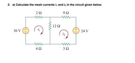 solved 2 a calculate the mesh currents i1 and i2 in the