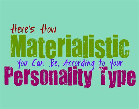 Heres How Materialistic You Can Be According To Your Personality Type