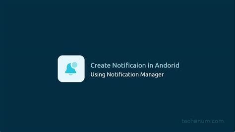 android notification manager create notification in android techenum