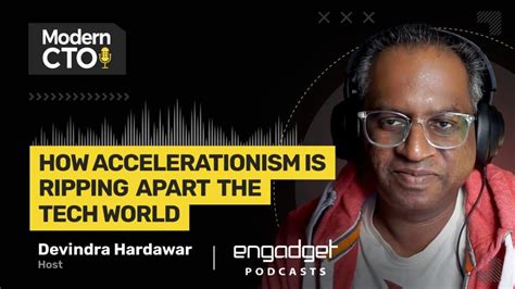 How Accelerationism Is Ripping Apart The Tech World With Devindra Hardawar Host Of The Engadget