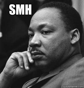 Shaking My Damn Head Mlk Smh Quickmeme