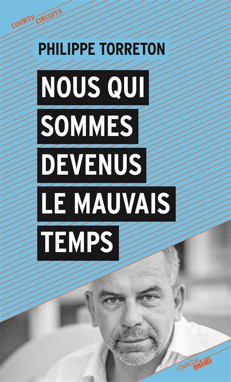 Nous Qui Sommes Devenus Le Mauvais Temps Philippe Torreton Ean13