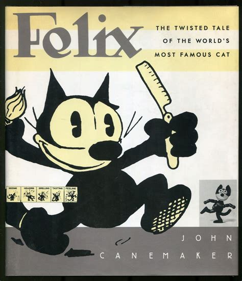 Felix The Twisted Tale Of The Worlds Most Famous Cat John Canemaker