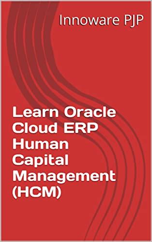 Learn Oracle Cloud Erp Human Capital Management Hcm Ebook Pjp Innoware Kindle Store