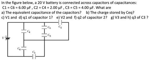 In The Figure Belowa 20 V Battery Is Connected Across Capacitors Of