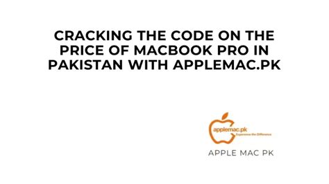 Ppt Cracking The Code On The Price Of Macbook Pro In Pakistan With Applemac Pk Powerpoint
