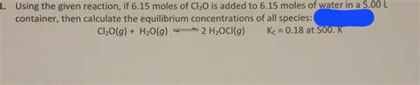 Solved Using The Given Reaction If Moles Of Cl O Is Chegg Com