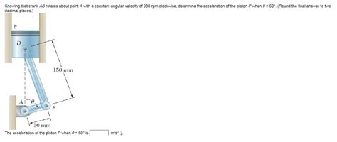 Solved Knowing That Crank Ab Rotates About Point A With A