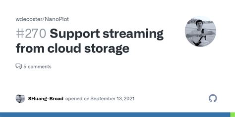 Support Streaming From Cloud Storage · Issue 270 · Wdecoster Nanoplot · Github