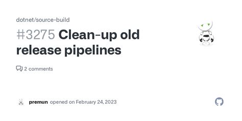 clean up old release pipelines · issue 3275 · dotnet source build · github