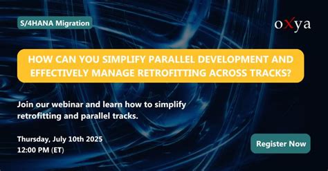 Sap S4hana Sapdevelopment Retrofitting Paralleldevelopment Enterpriseit Techwebinar Oxya